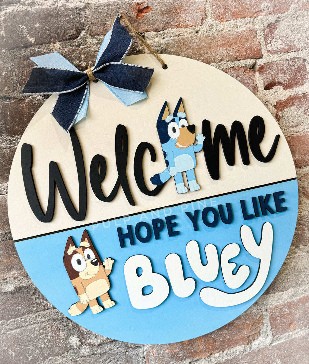 Welcome Hope you like Bluey (3D Door Hanger) – Pulp and Pine DIY Studio